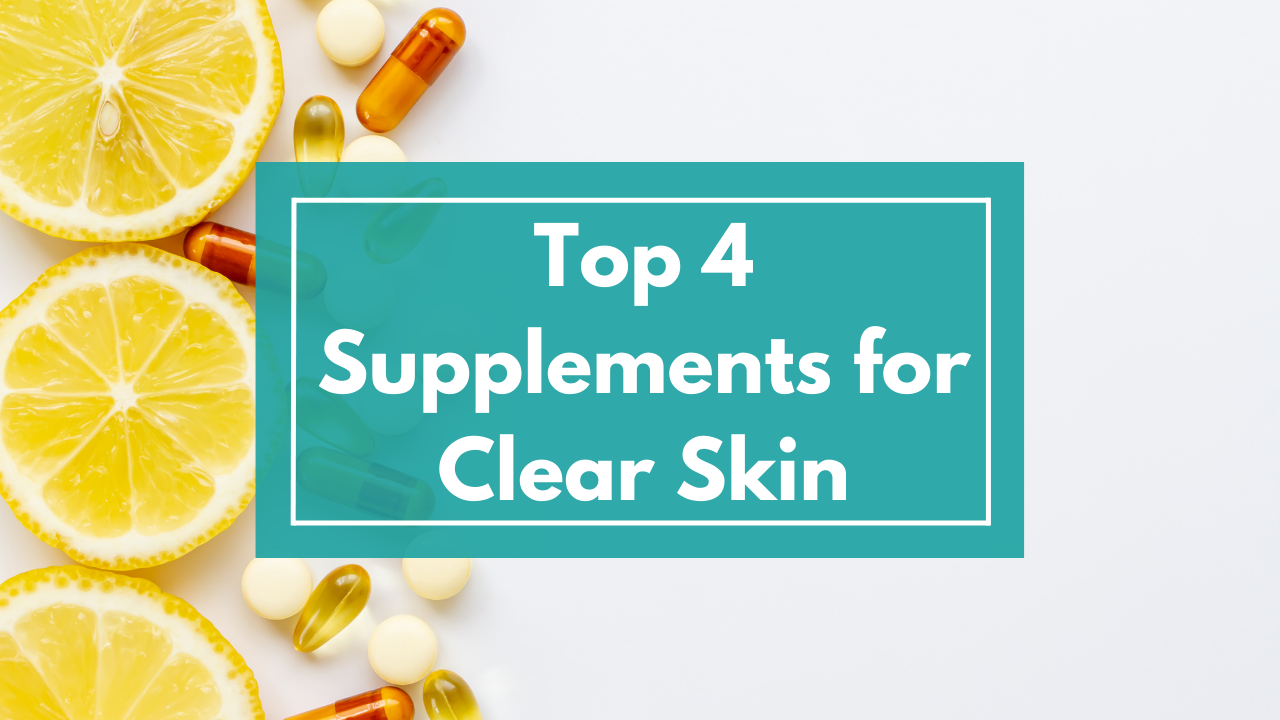 Top 4 Supplements for Clear Skin: Expert-Approved Picks to Get Rid of ...